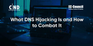 What DNS Hijacking Is and How to Combat It | EC-Council