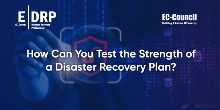 How Can You Test the Strength of a Disaster Recovery Plan? | EC-Council
