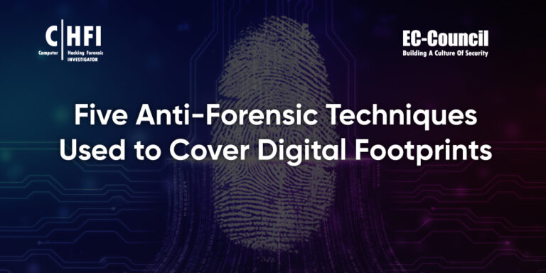 Which 5 Anti-Forensic Techniques are Major Threat to Digital Footprint Security
