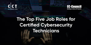 Top Job Roles for Certified Cybersecurity Technician with Salary