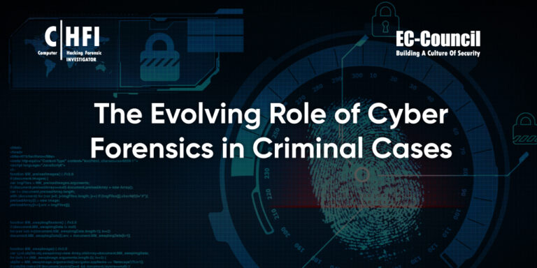The Evolving Role of Cyber Forensics in Cyber Criminal Cases Investigation