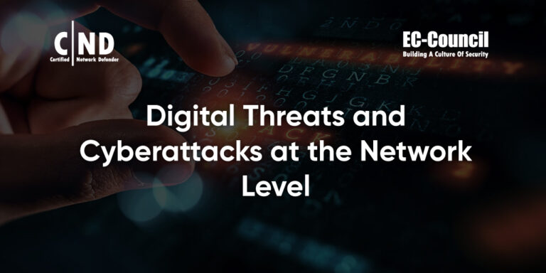 Digital Threats and Cyberattacks at the Network Level | EC-Council
