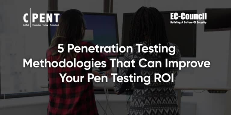 5 Penetration Testing Methodologies That Can Improve Your Pen Testing ROI