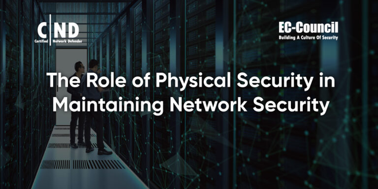 The Role of Physical Security in Maintaining Network Security | EC-Council