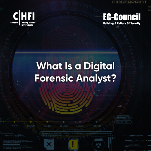 What Is a Digital Forensic Analyst? | Cybersecurity | EC-Council