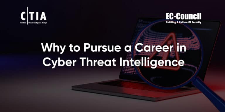 Why to Pursue a Career in Cyber Threat Intelligence | EC-Council