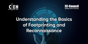 What Are Footprinting and Reconnaissance? | EC-Council
