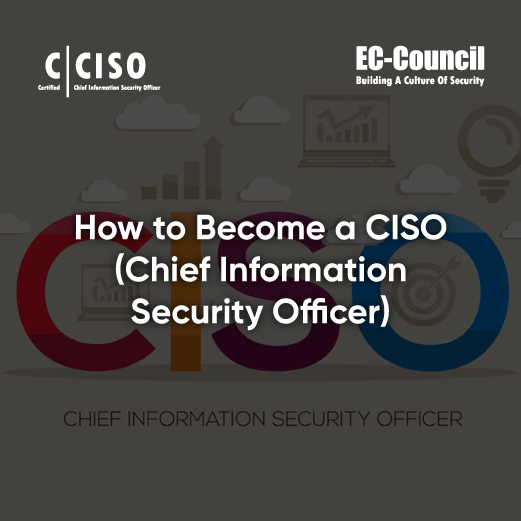 How to Become a CISO (Chief Information Security Officer) | EC-Council