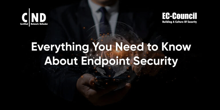 The Ultimate Guide To Endpoint Security For Your Organization Ec Council
