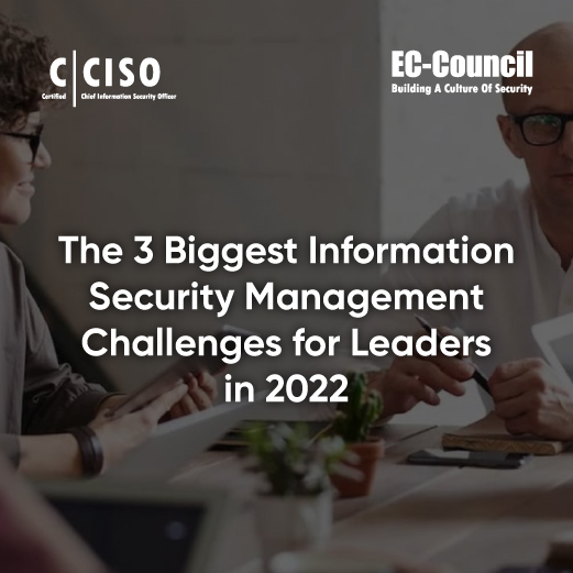 Top 3 Biggest Cybersecurity Challenges for Information Leaders | EC-Council