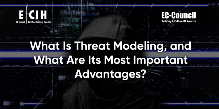 What Is Threat Modeling & What Are Its Advantages? (ECIH) | EC-COUNCIL