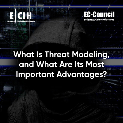 What Is Threat Modeling & What Are Its Advantages? (ECIH) | EC-COUNCIL