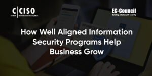CISOs Can Align Information Cybersecurity to Help Business Grow | EC-Council