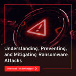 Understanding and Preventing Ransomware Attacks