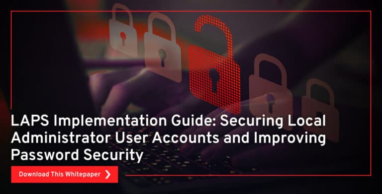LAPS Implementation Guide: Securing Local Administrator User Accounts and Improving Password ...