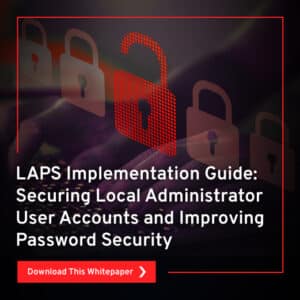 LAPS Implementation Guide: Securing Local Administrator User Accounts and Improving Password ...