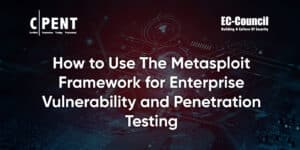 How To Use The Metasploit Framework For Penetration Testing | EC-Council