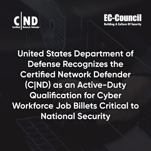 Certified Network Defender: US DoD Recognizes the CND as an Active-Duty Qualification for Cyber ...