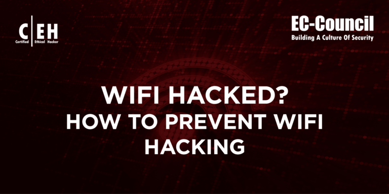 Prevent WiFi Hacks: Secure Your Network | EC-Council Certified Tips