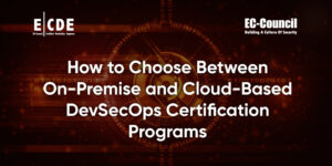 Understanding On-Premise vs Cloud-based DevSecOps Certification | EC-Council