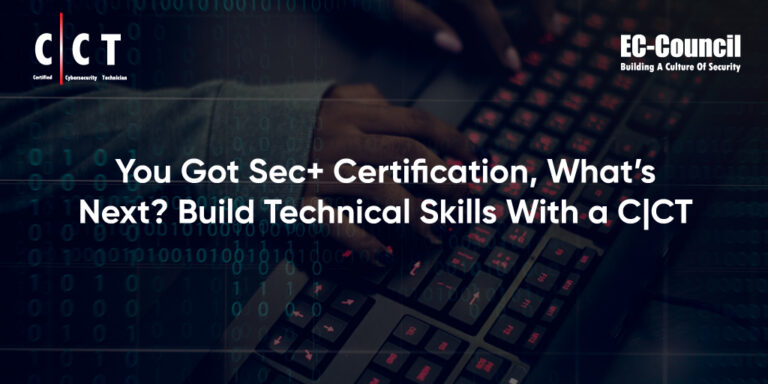 Level Up Your IT Career With C|CT After Sec+ Certification