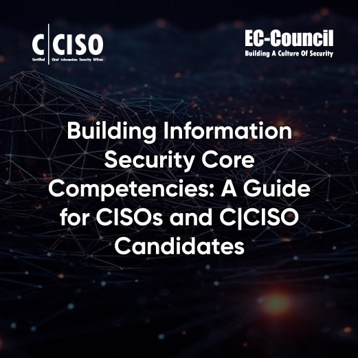 Information Security Core Competencies for CISOs Candidates