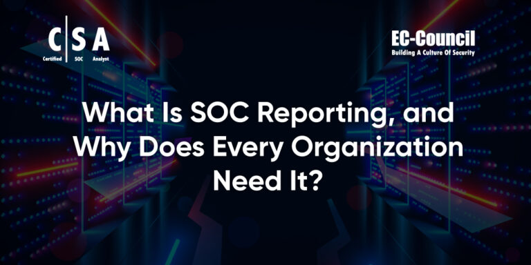 What Is a SOC Report & Why Is It Important? | EC-Council