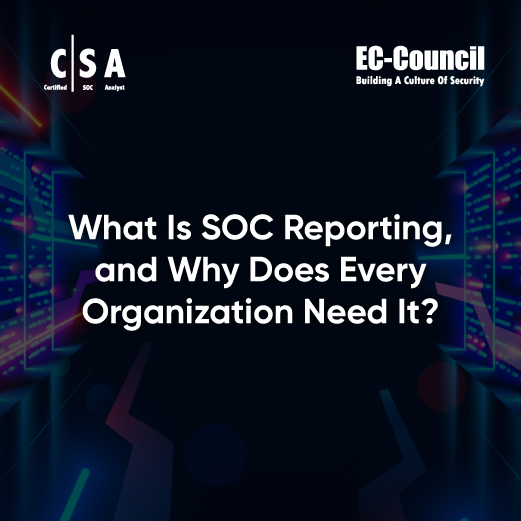 What Is a SOC Report & Why Is It Important? | EC-Council