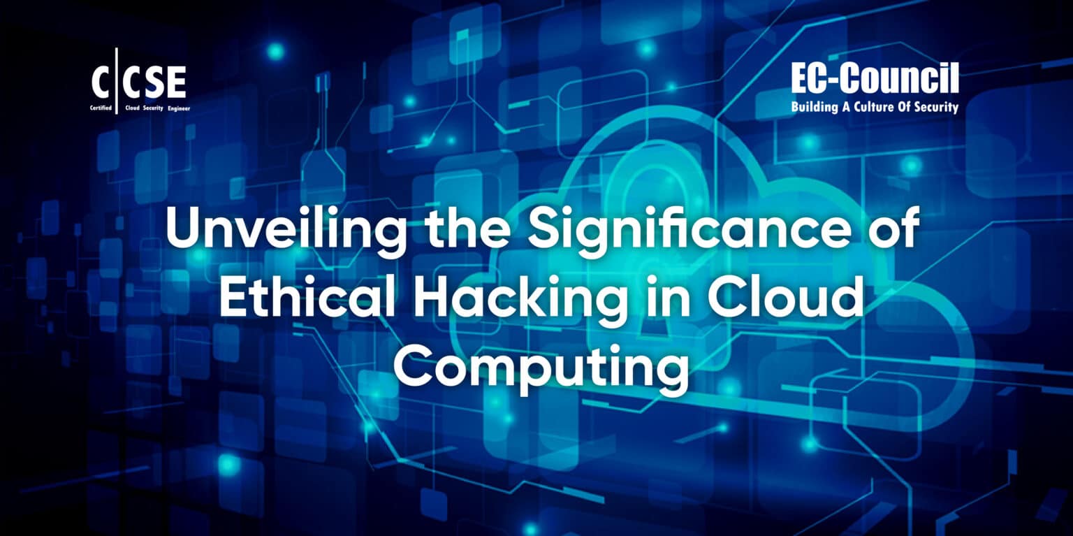 Significance of Ethical Hacking in Cloud Computing | EC-Council