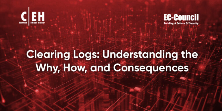 Clearing Logs in Cybersecurity: Why and How to Clear Logs | EC-Council