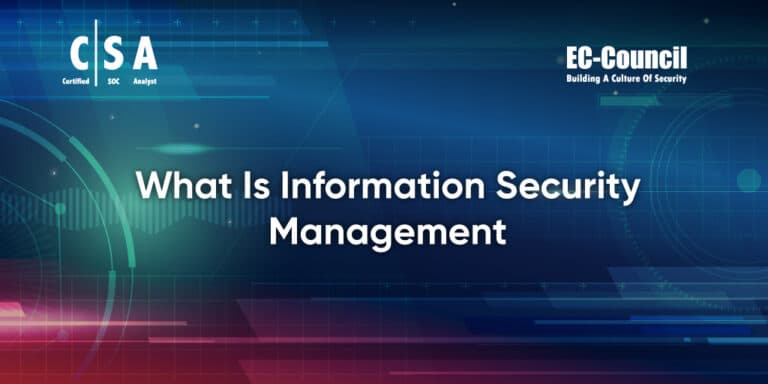 What is Information Security Management in Cybersecurity | EC-Council