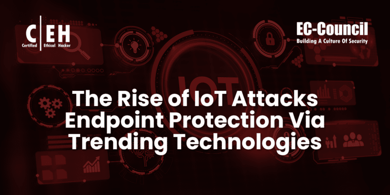 IoT Attack Surge: Threats and Security Solutions | EC-Council