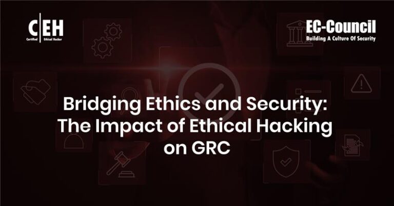 Ethical Hacking Impact on GRC: Bridging Ethics & Security