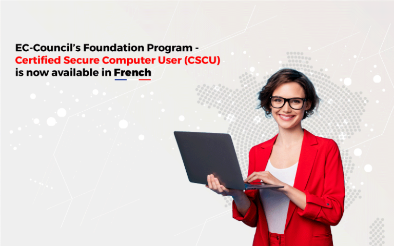 EC-Council’s CSCU, Cyber Foundation Course, Now in French