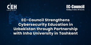 EC-Council Boosts Cybersecurity Education in Uzbekistan with Inha ...