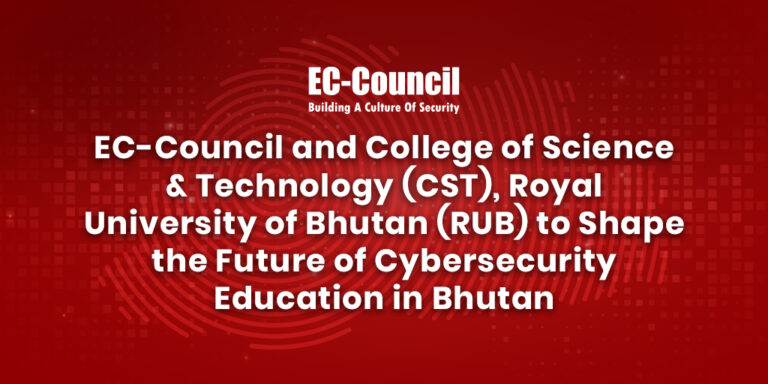 EC-Council and College of Science & Technology (CST), Royal University ...